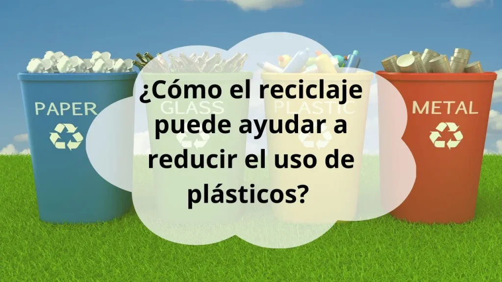 🚫 Reciclaje para reducir el uso de plásticos: guía práctica