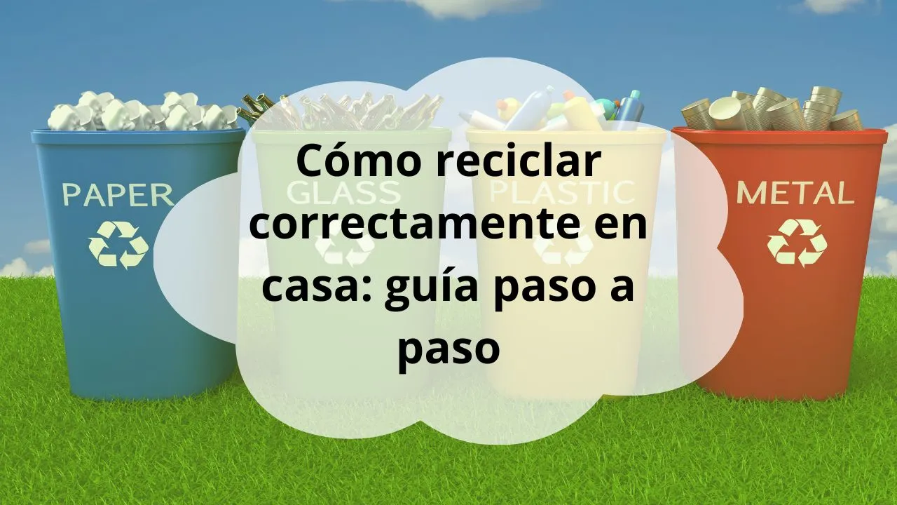 ♻ Cómo reciclar correctamente en casa paso a paso en 2025